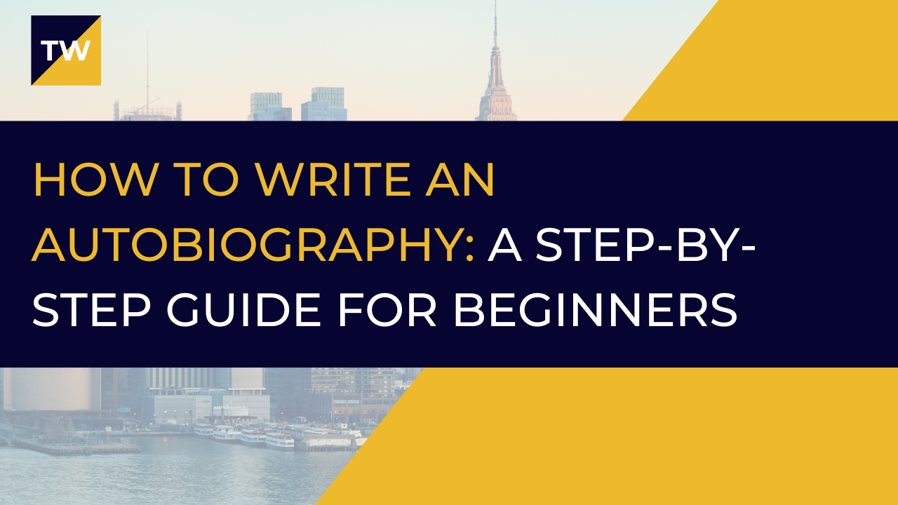 How to Write an Autobiography: A Step-by-Step Guide for Beginners